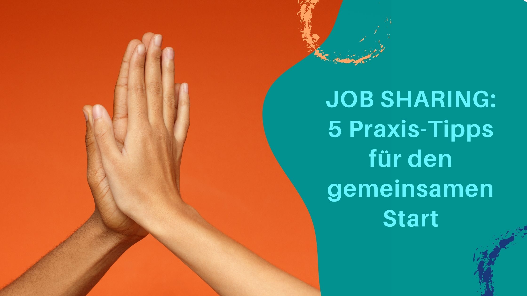 Job-Sharing: 5 selbsterprobte Praxis-Tipps für den gemeinsamen Start